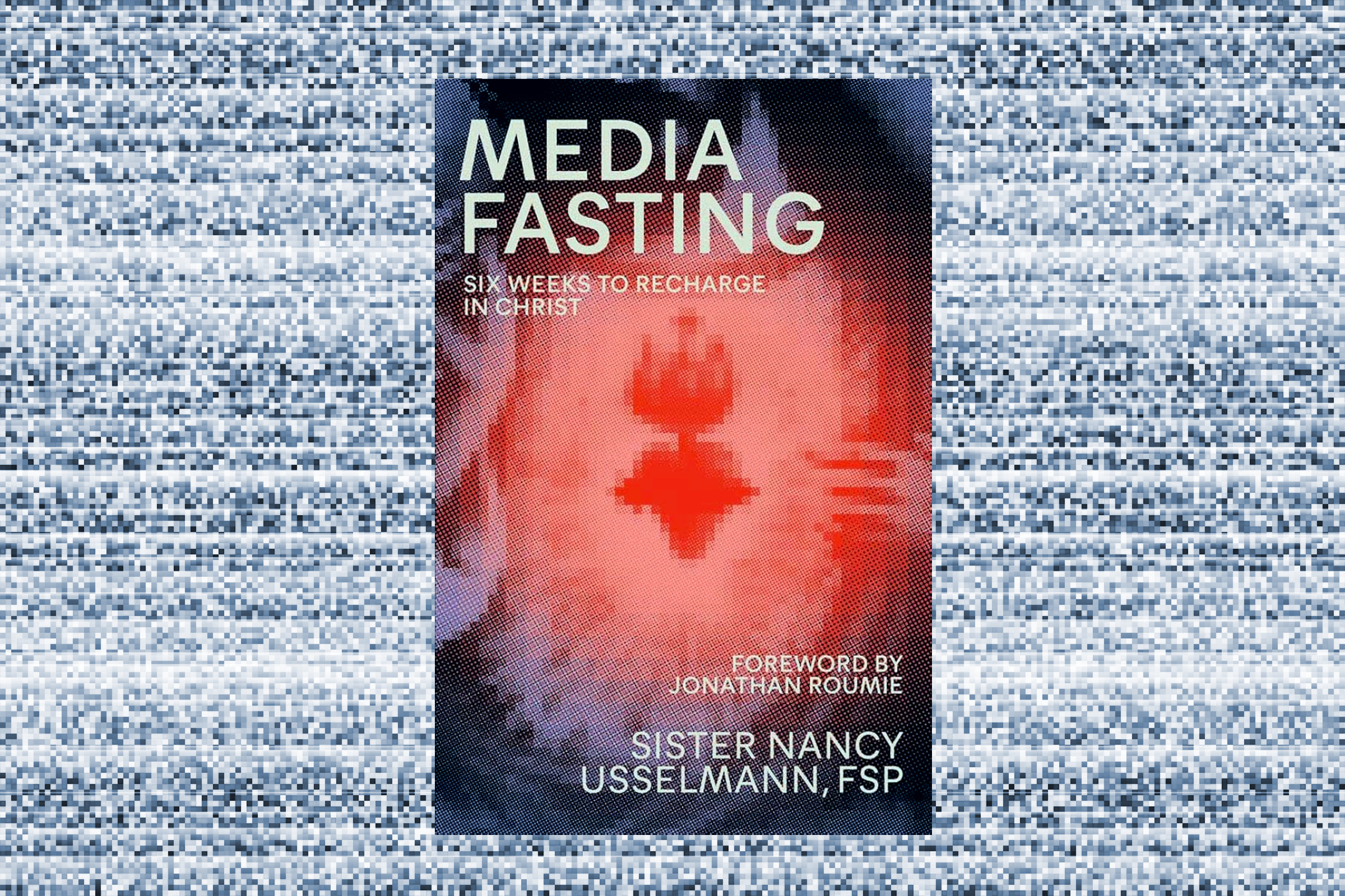 Some simple keys to media fasting during Lent